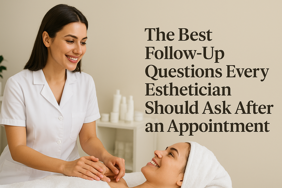 Esthetician Follow-Up Questions | Build Client Trust
